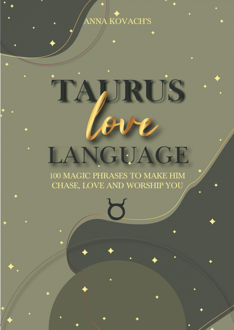 Taurus Love Language: 100 Magic Phrases That Make Him Chase, Love, And ...