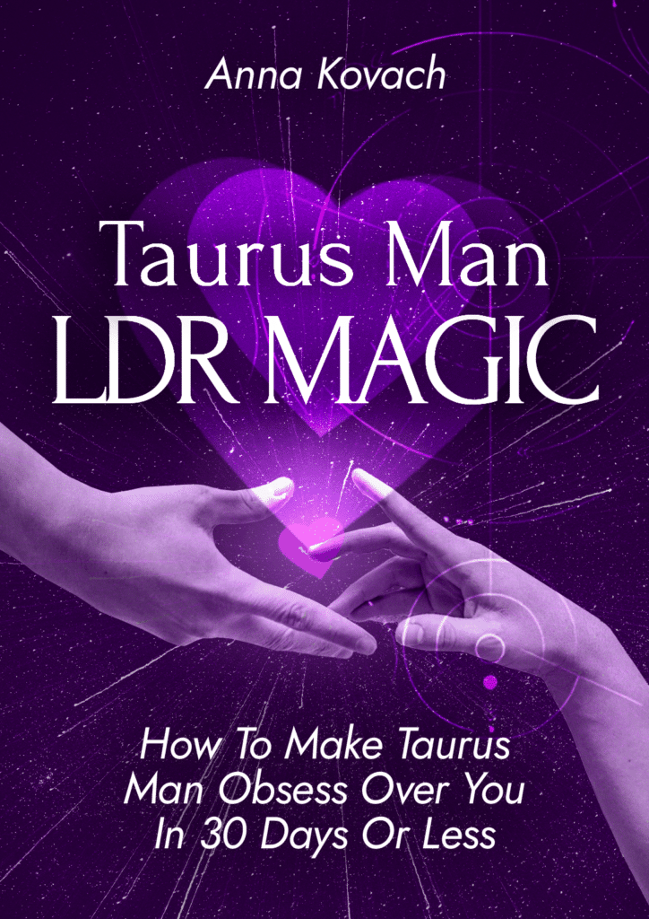 LDR Magic: Make Taurus Man Obsess Over You In Just 30 Days
